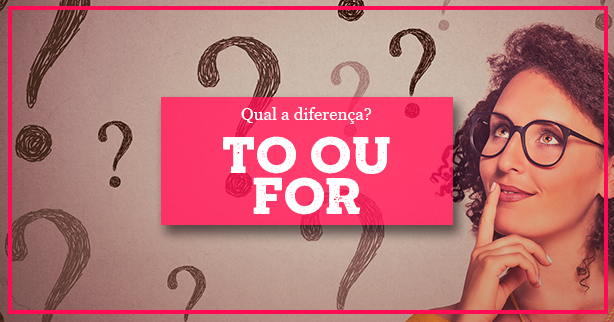 A diferença entre TO e FOR | Preposições em Inglês