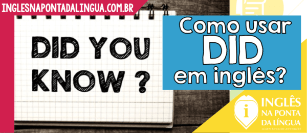 Como usar a palavra DID em inglês?