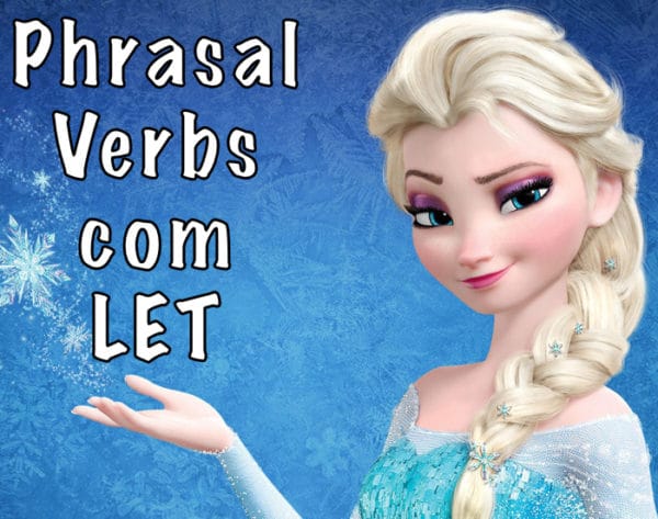 Phrasal Verbs com Let