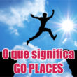 O que significa GO PLACES?