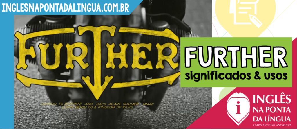 Usos e significados de FURTHER em inglês