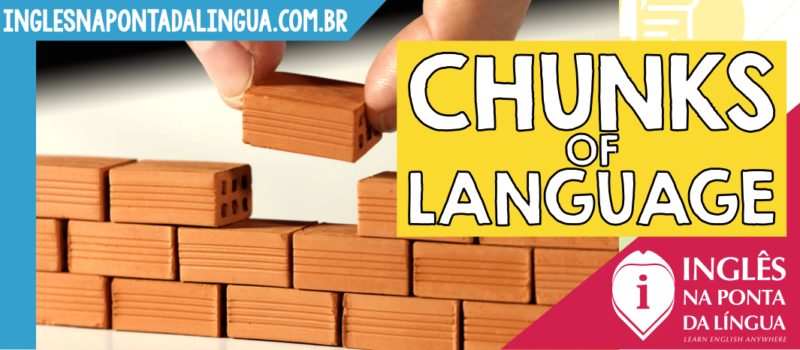 Chunks of Language: o que são e por que aprender?