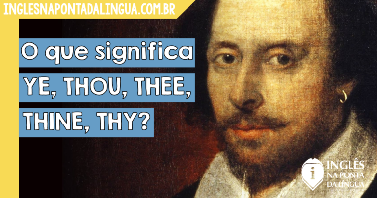 O que significa YE, THOU, THEE, THINE, THY?