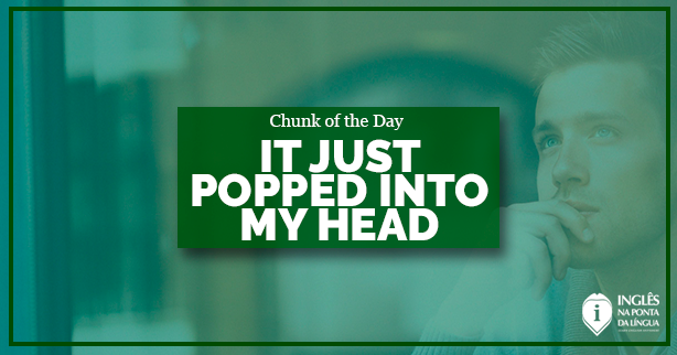 It Just Popped Into My Head :: chunk of the day