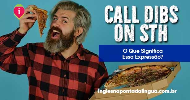 CALL DIBS | o que significa essa expressão?