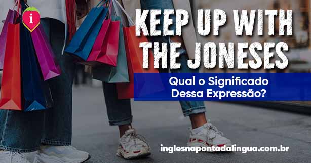 Keep Up With the Joneses | o que significa essa expressão?